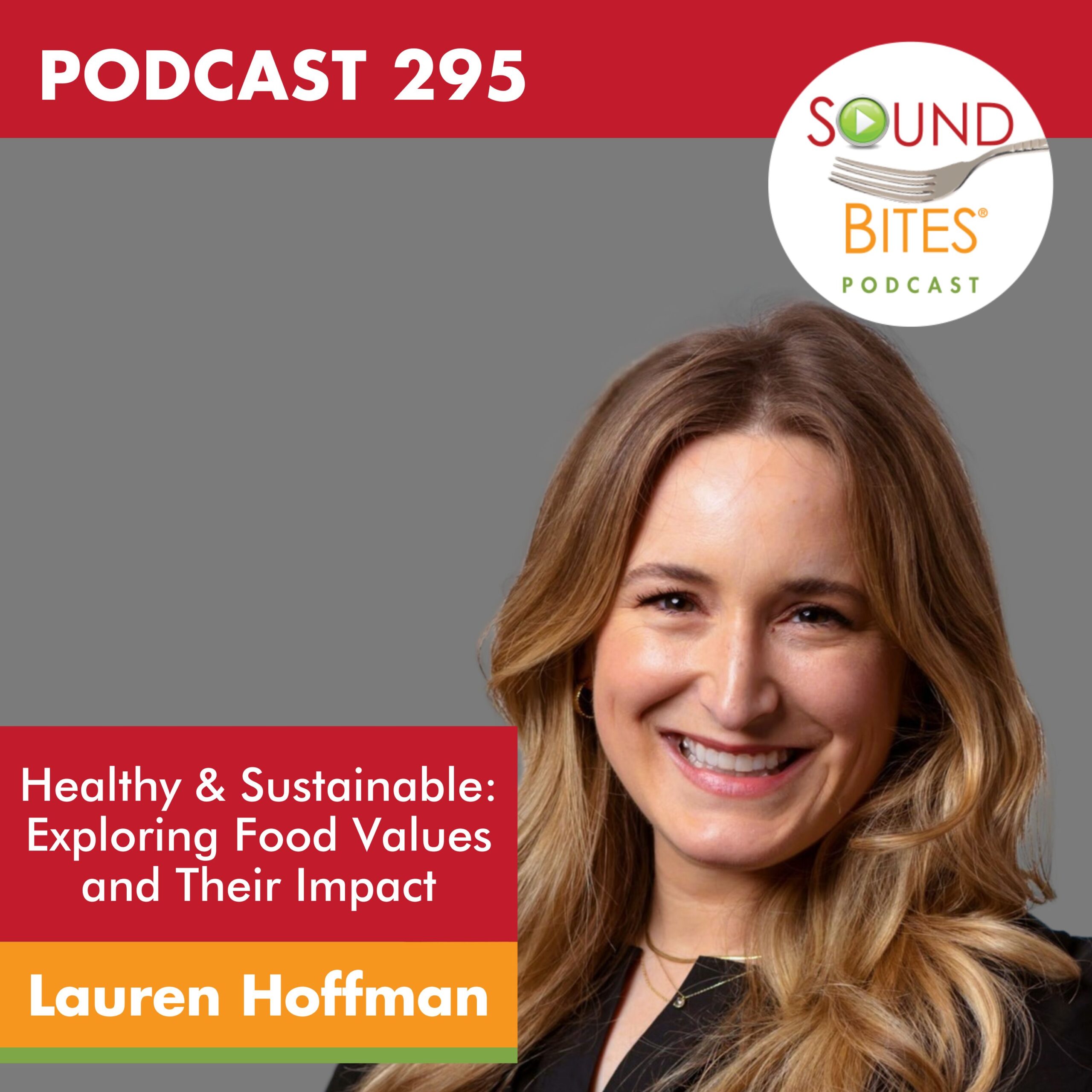 Podcast Episode 295: Healthy & Sustainable: Exploring Food Values and Their Impact – Lauren ...